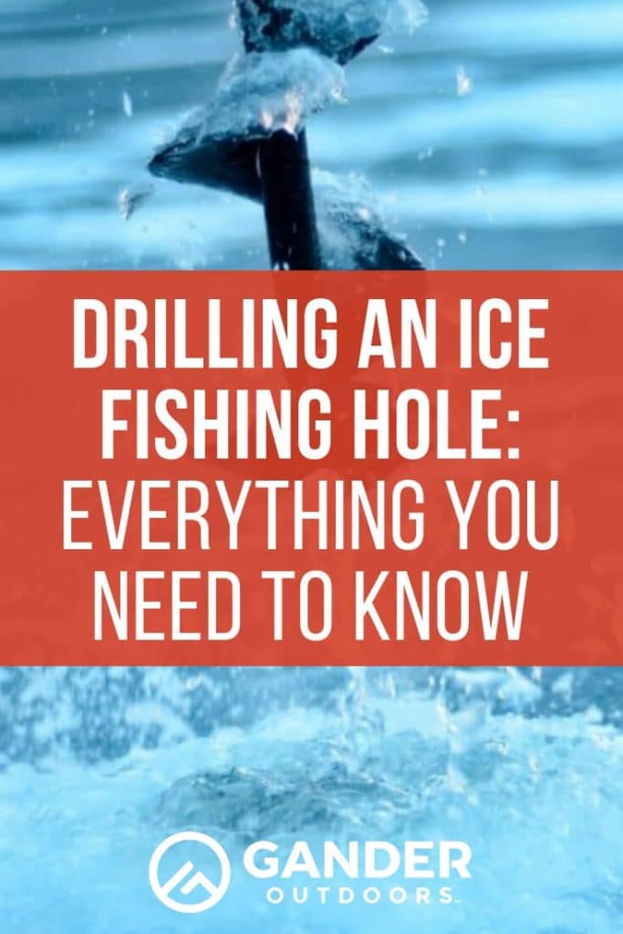 Drilling An Ice Fishing Hole: Everything You Need To Know - Overton's
